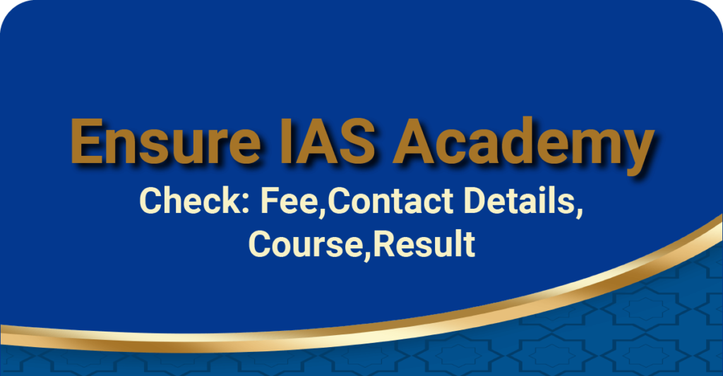 ENSURE IAS ACADEMY | Fees, Review, Contact, Courses ENSURE IAS ACADEMY | Fees, Review, Contact, Courses